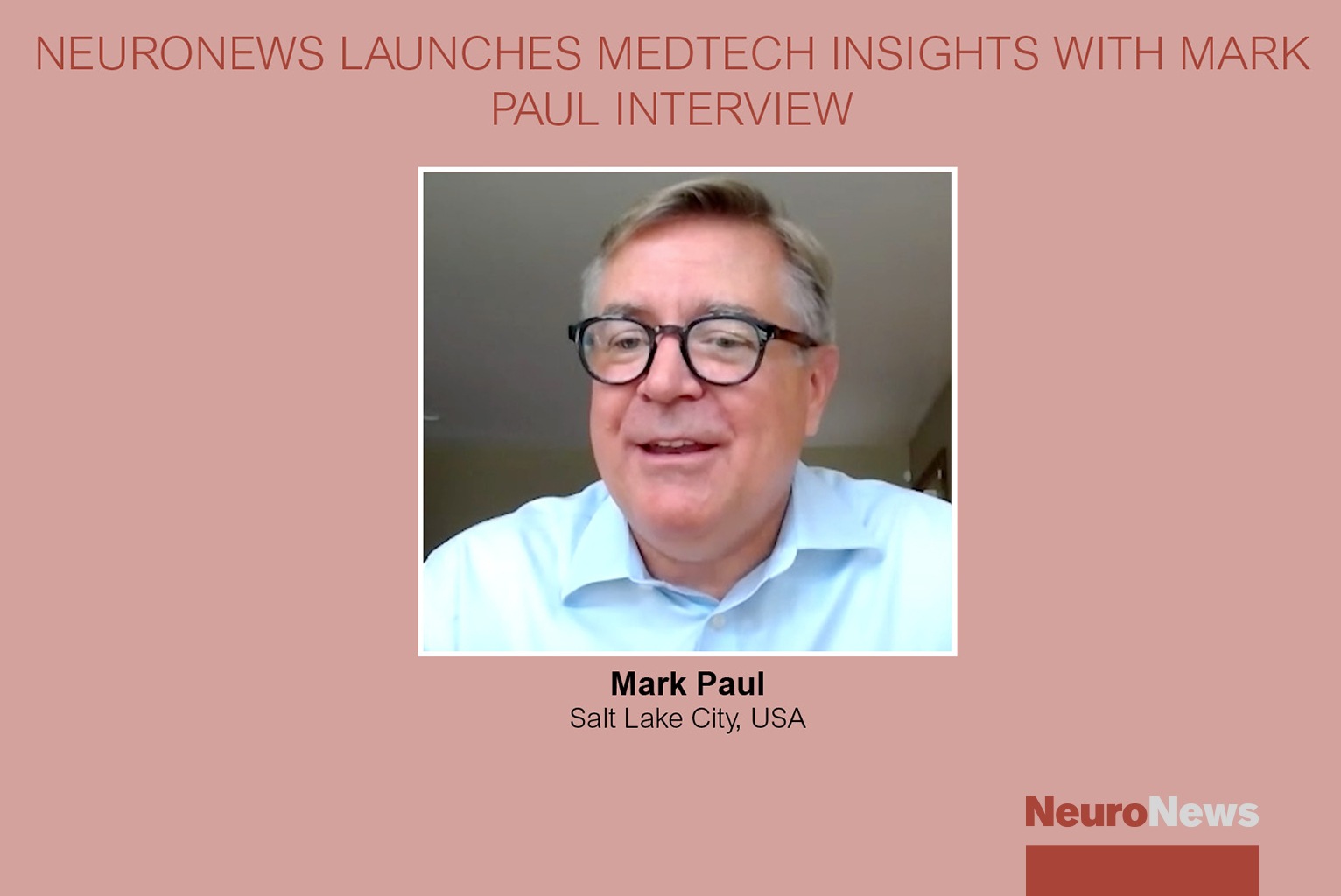 NeuroNews launches MedTech Insights with Mark Paul interview ...